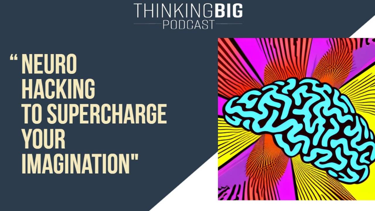 Neuro Hacking: How to Supercharge Your Imagination