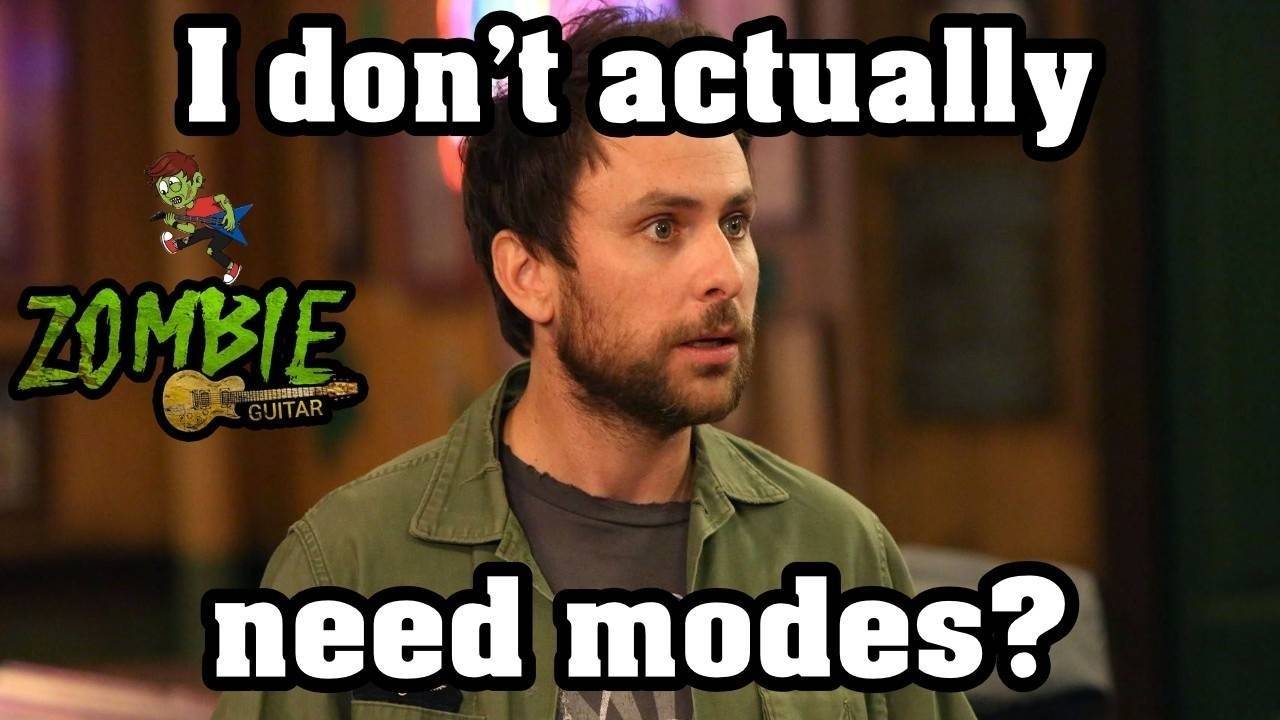 You Probably Don't Need Modes