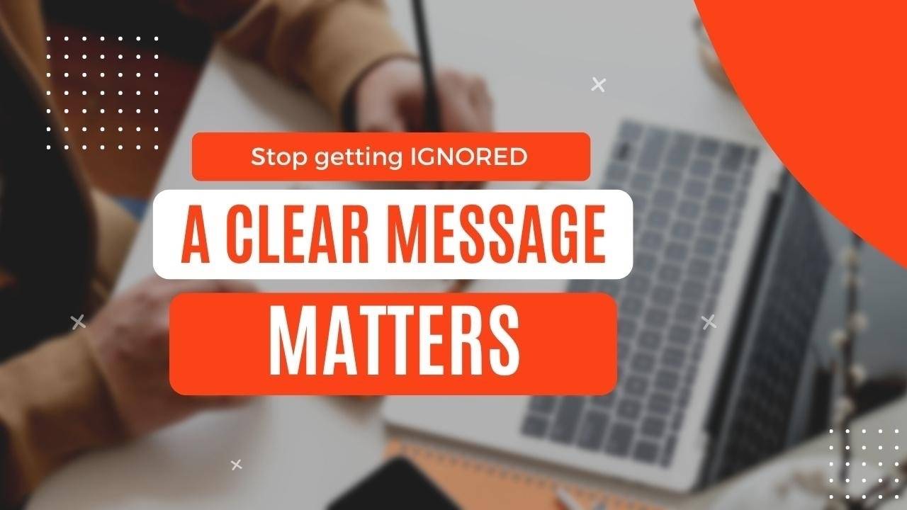 What is a clear "message" and why does it matter?