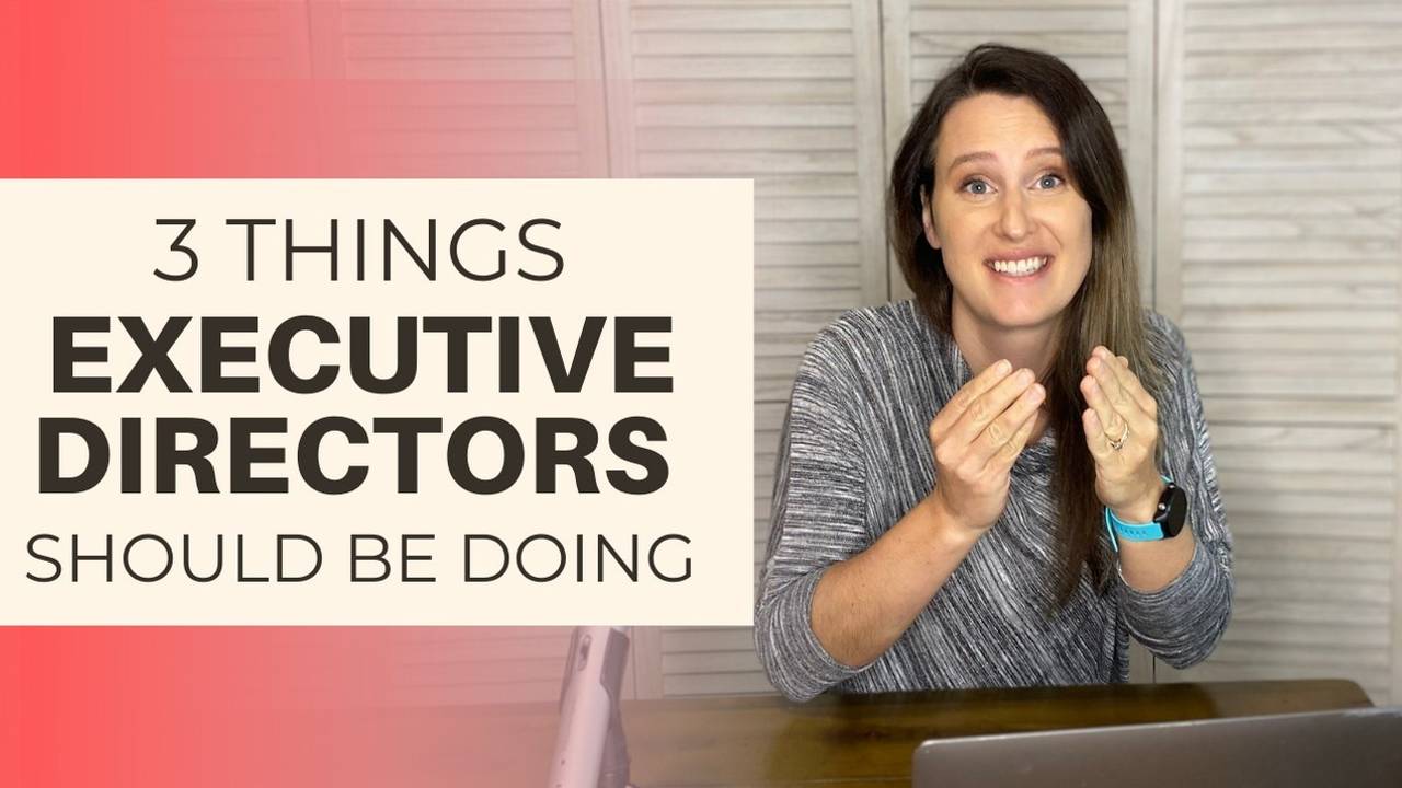 3 Things Executive Directors SHOULD be doing
