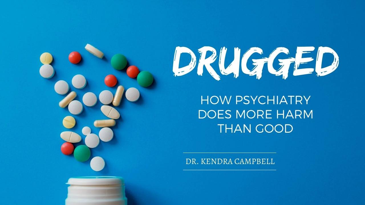 Drugged: How Psychiatry Does More Harm Than Good Masterclass