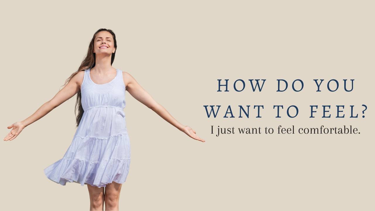 How Do You Want To Feel?