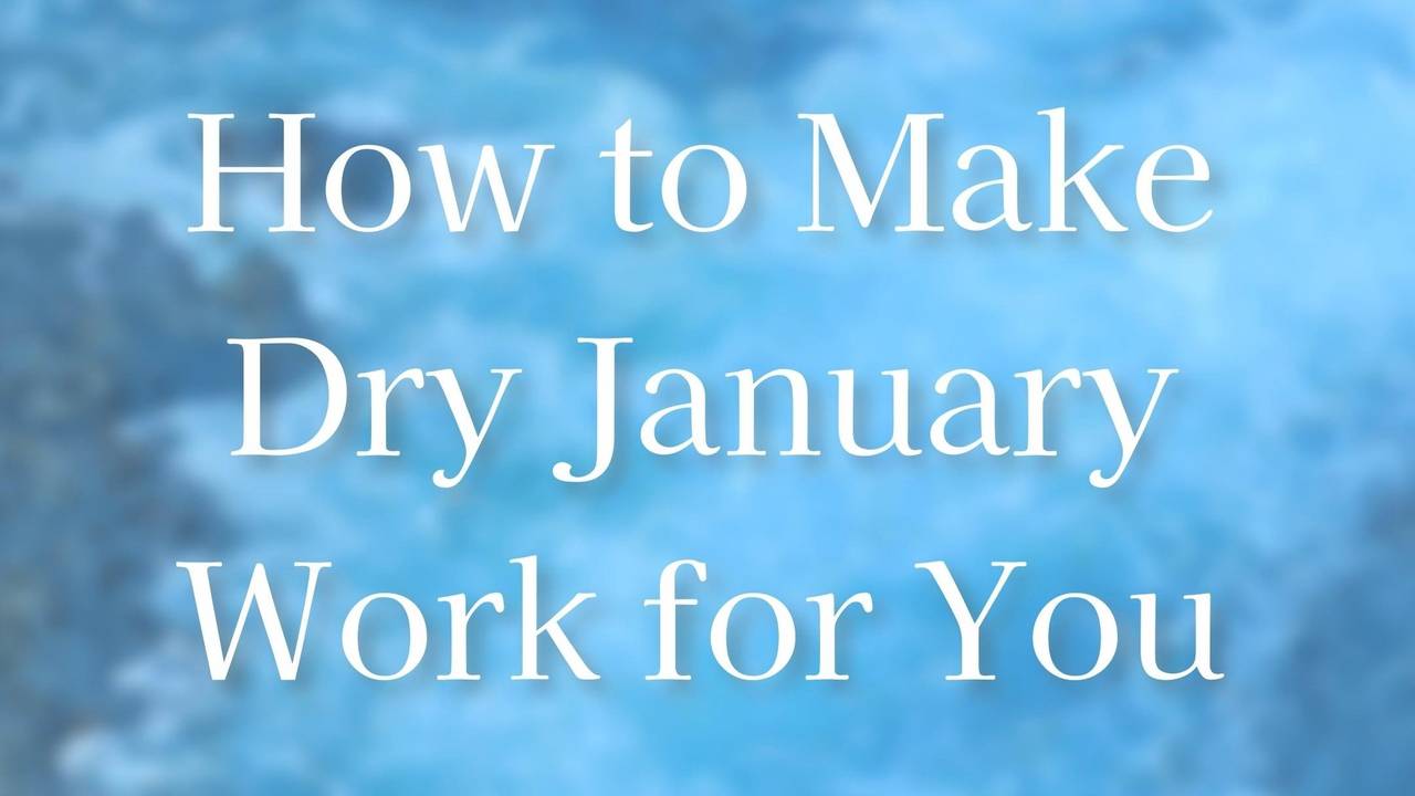 How to Make Dry January Work for You