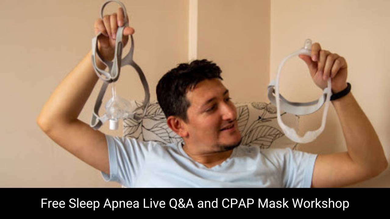 Free Sleep Apnea Live Q&A and CPAP Mask Workshop