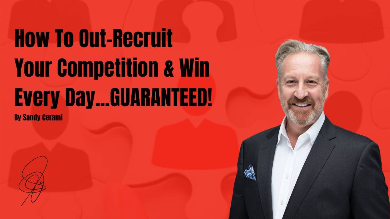 How To Out-Recruit Your Competition & Win Every Day...GUARANTEED!