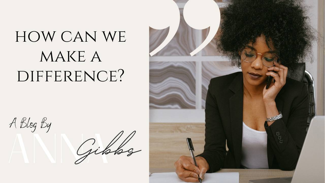 How Can We Make a Difference?