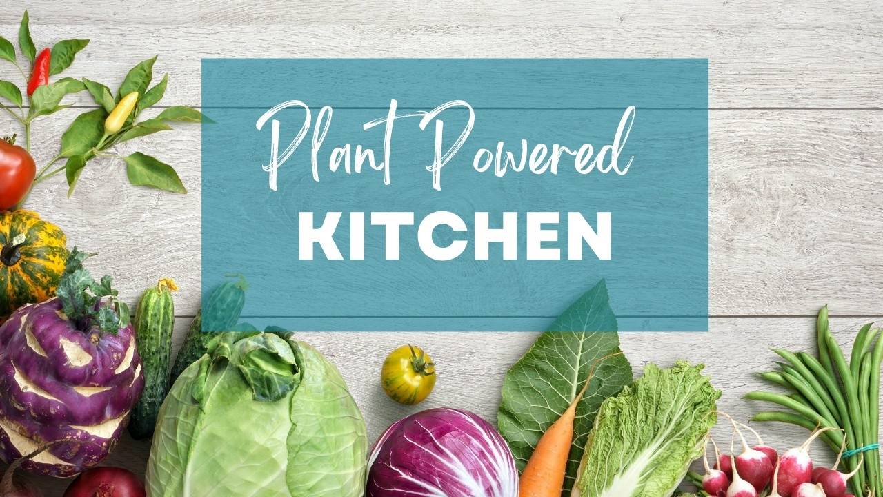 Plant Powered Kitchen Online Course