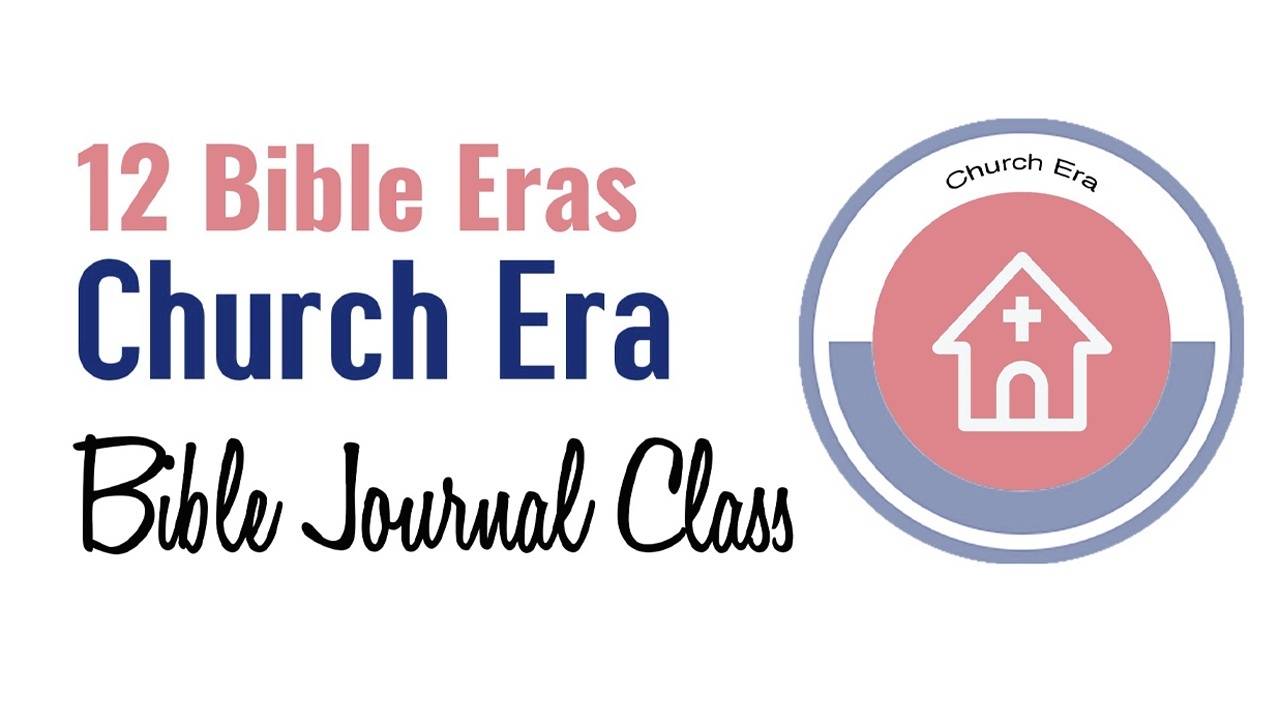 Church Era Bible Journal Class