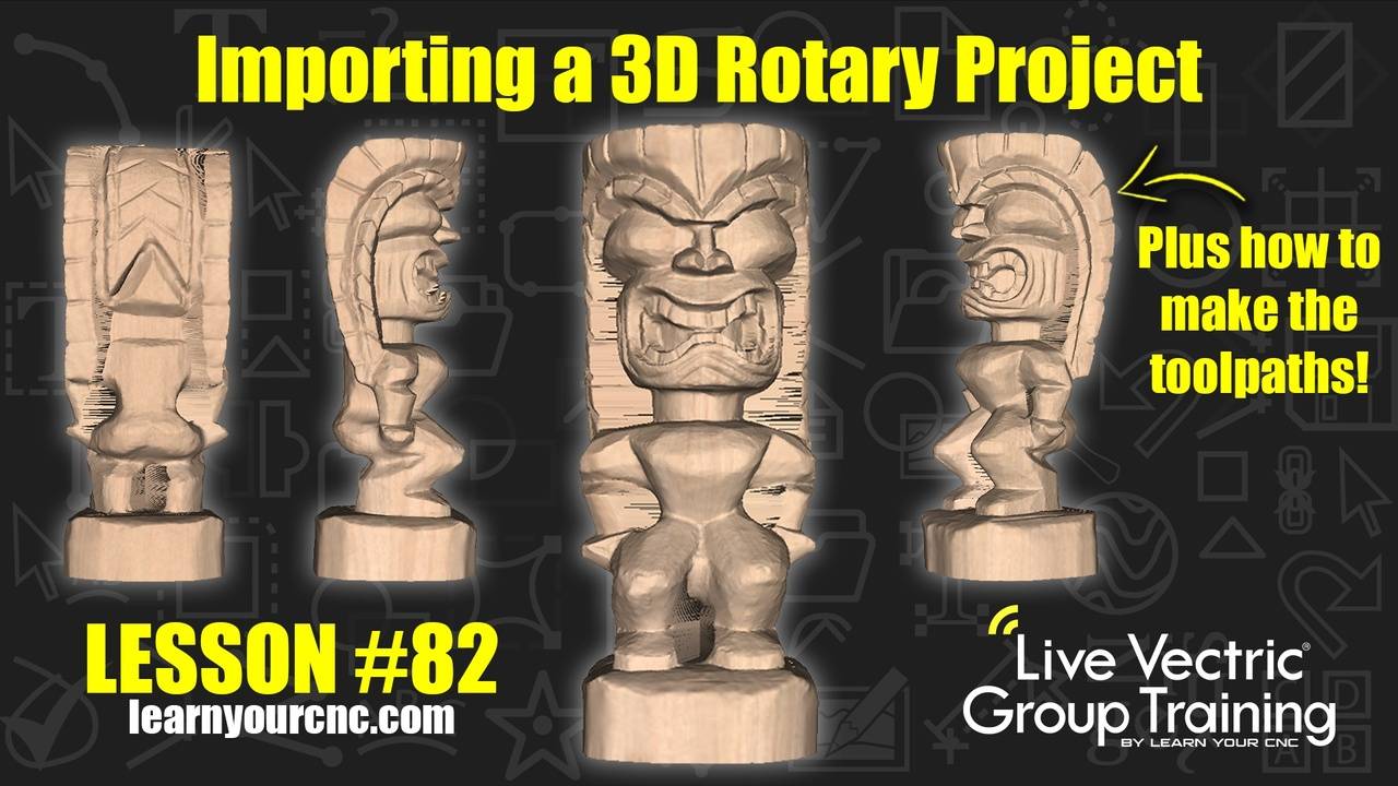 #82: Importing a 3D Rotary Project - 3/10/2022