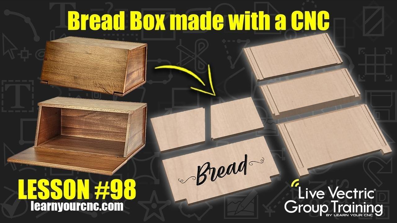 #98: CNC Bread Box - 6/30/2022