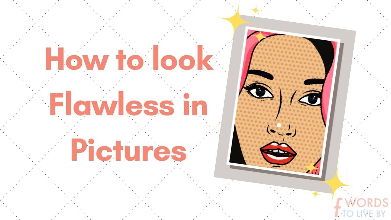 How to take Flawless Photos