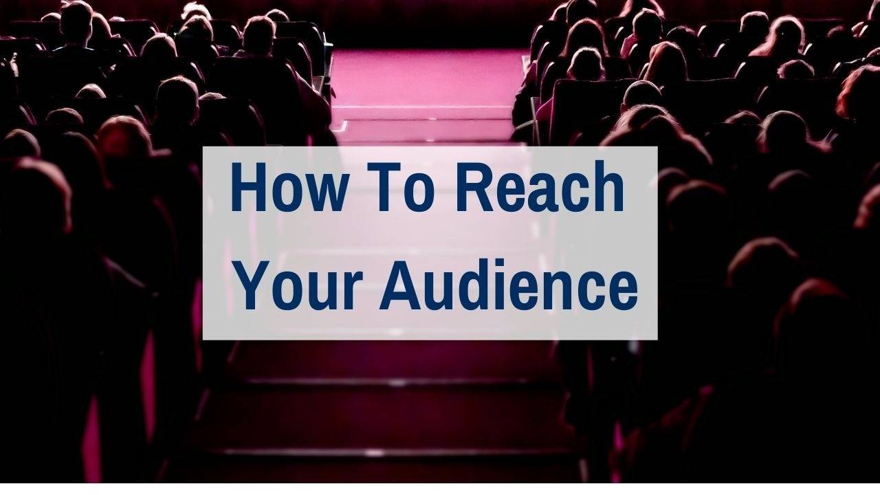 How to reach an audience