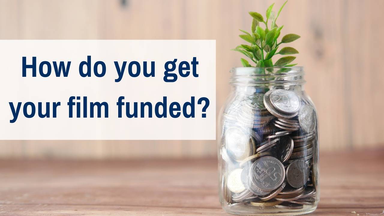 How do you finance your film? 3 questions you'll need to answer