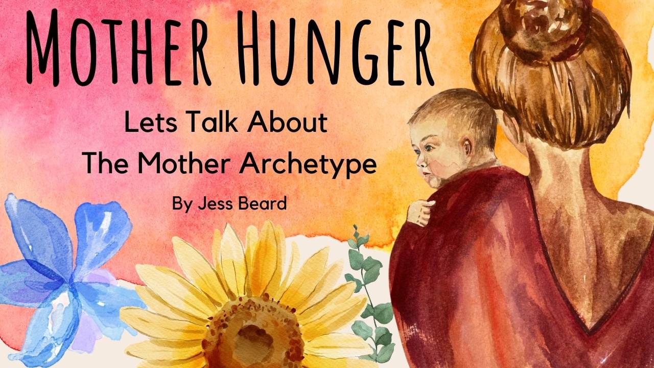 Mother Hunger: Lets look at the Mother Archetype