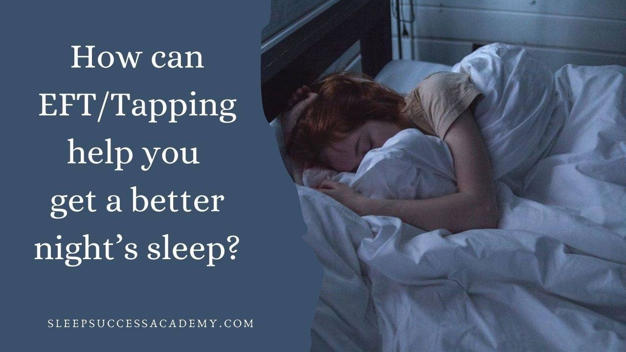 How can EFT/Tapping help you get a better night’s sleep?