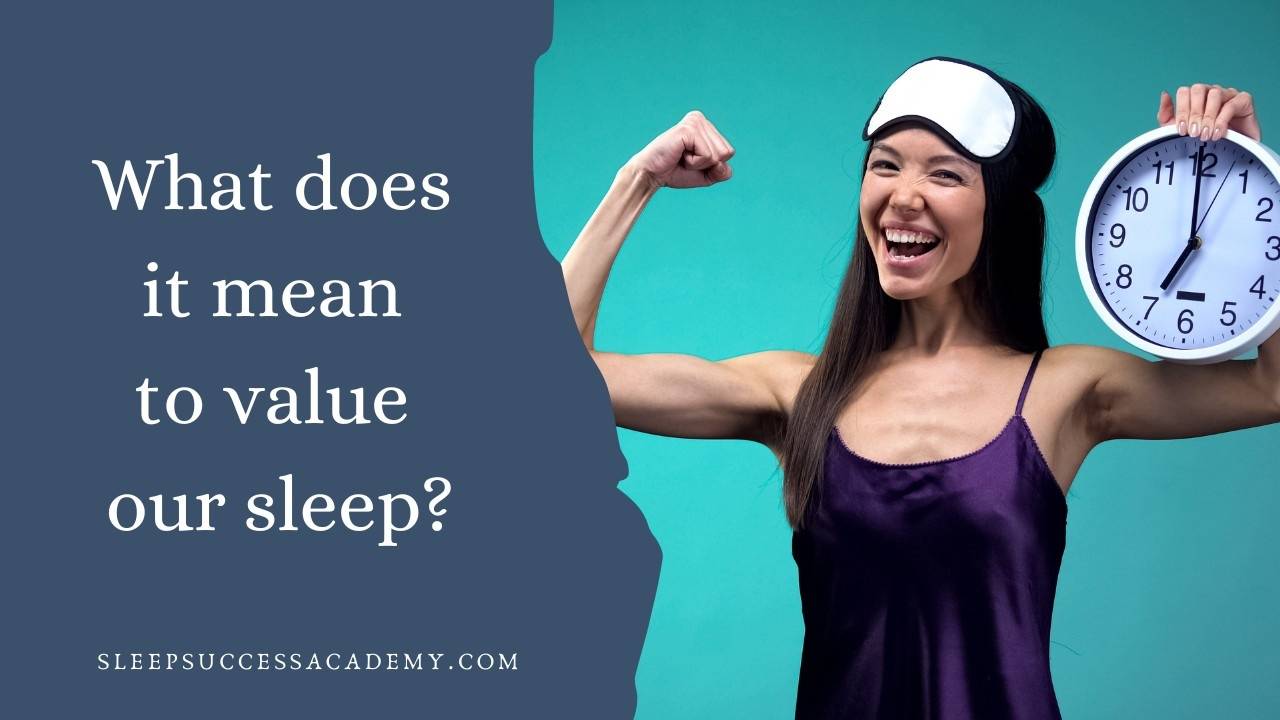 What does it mean to value our sleep?