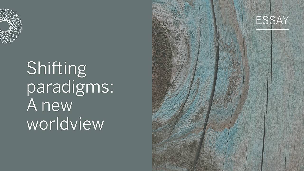 Shifting paradigms: A new worldview