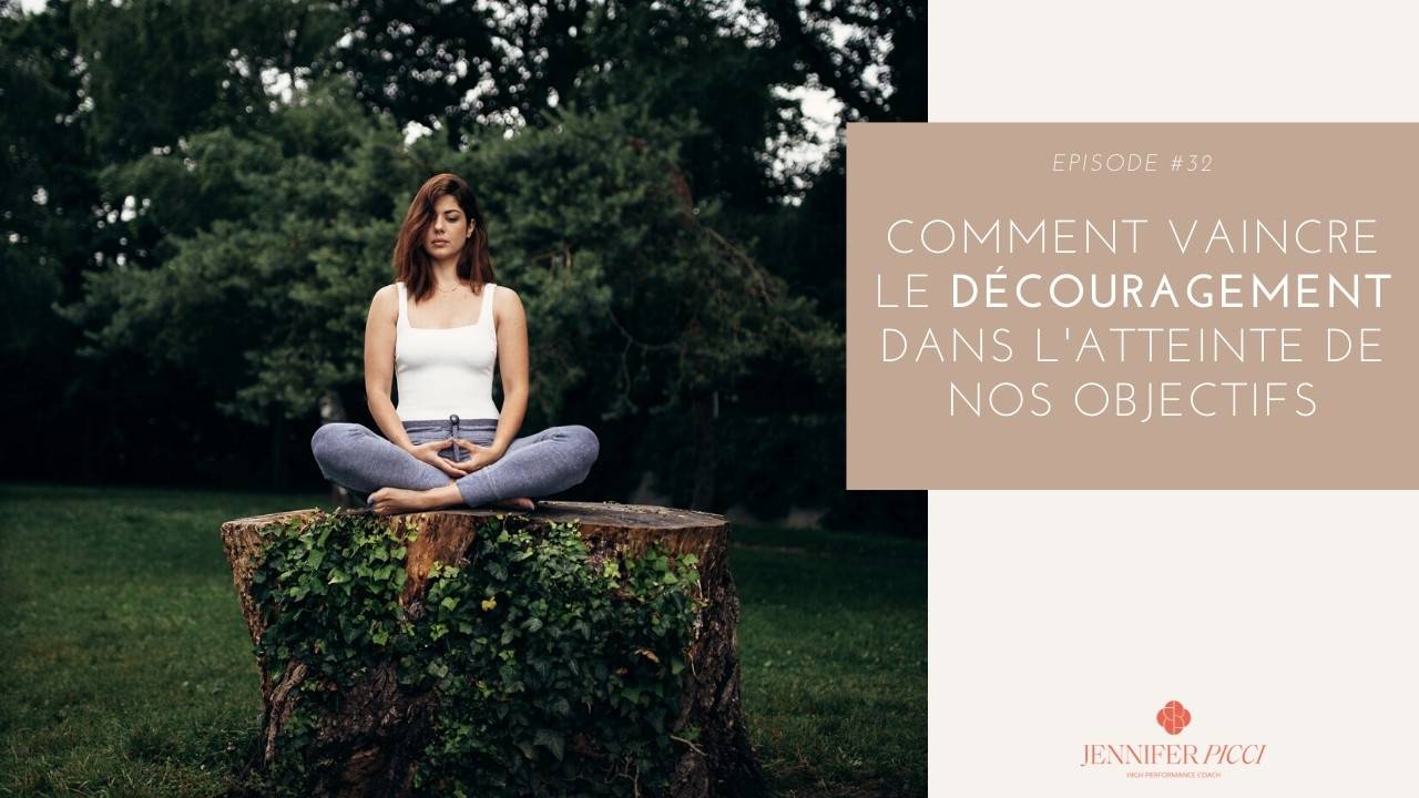 Comment vaincre le découragement dans l'atteinte de nos objectifs