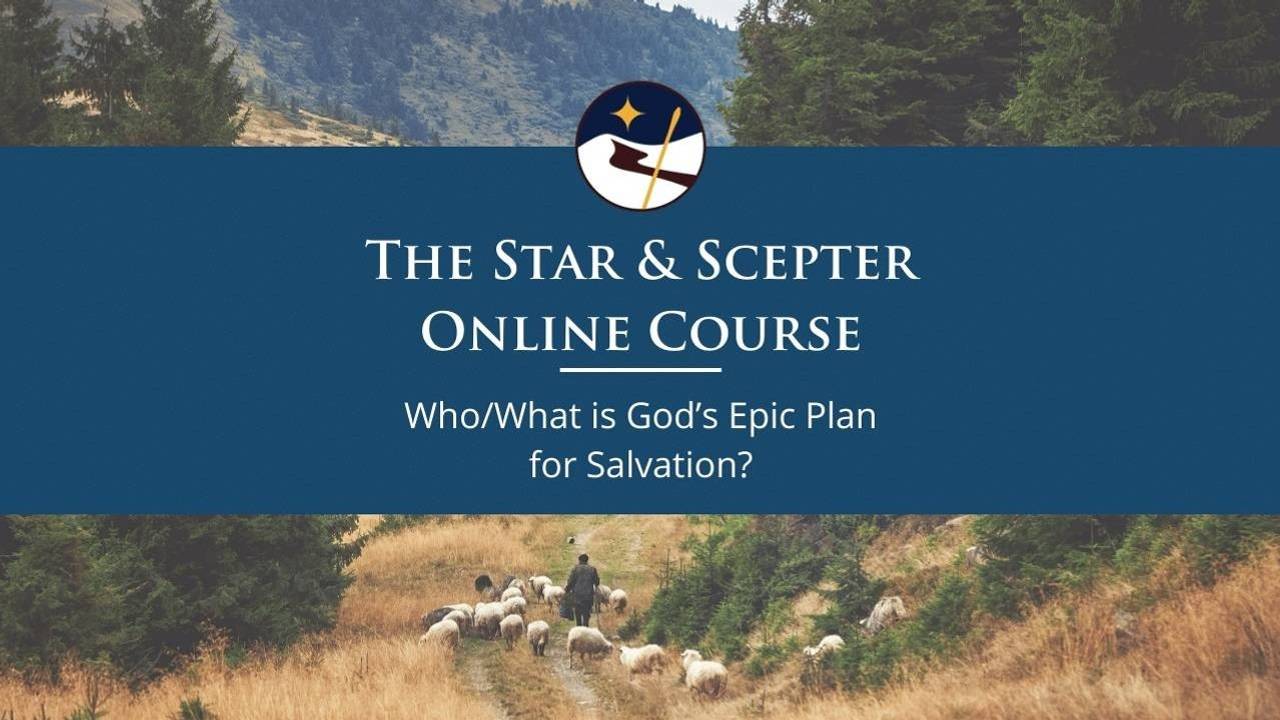 The Star & Scepter: God’s Epic Plan for Salvation?