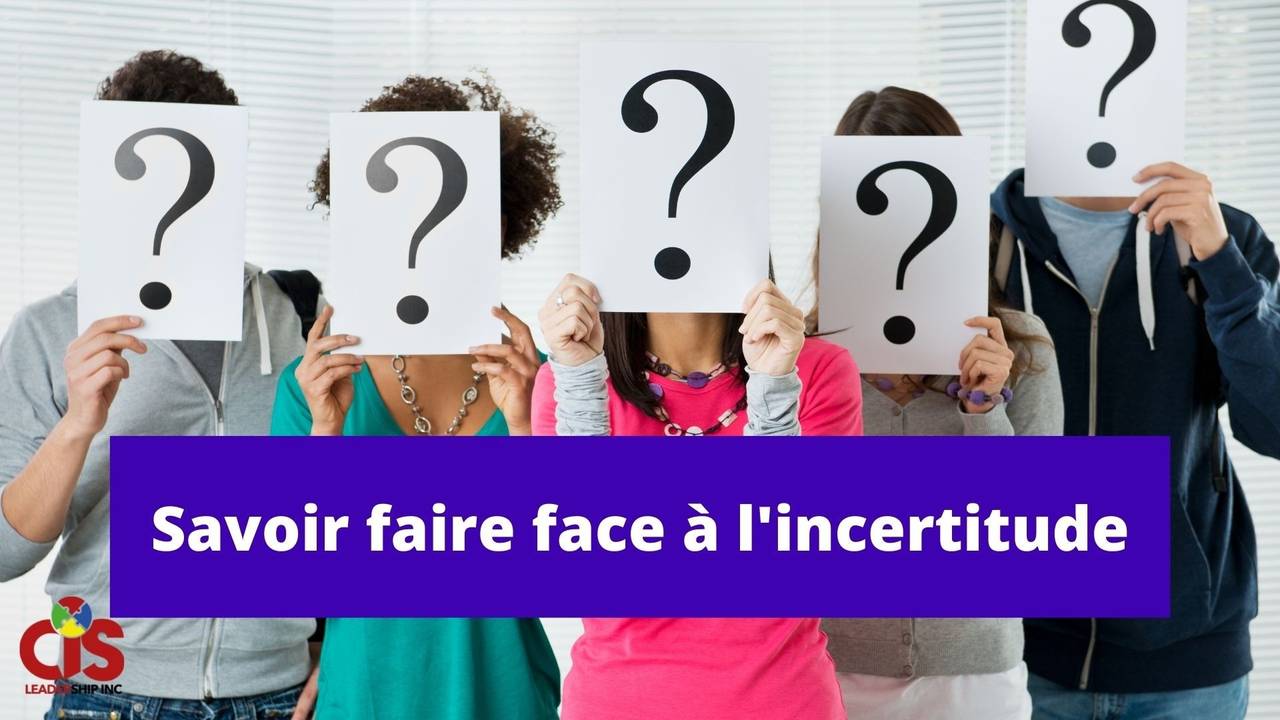 Savoir faire face à l'incertitude