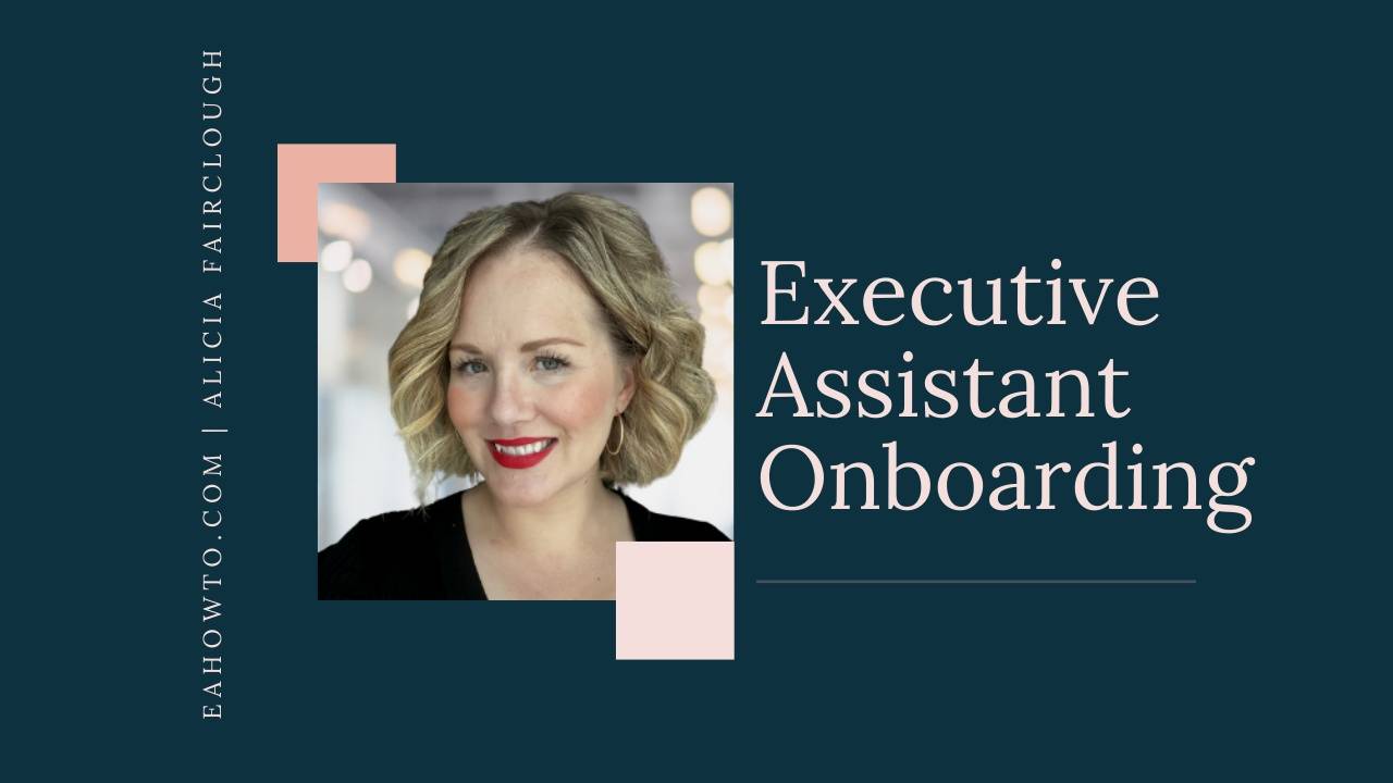 Executive Assistant Onboarding: Setting you & your exec up for success