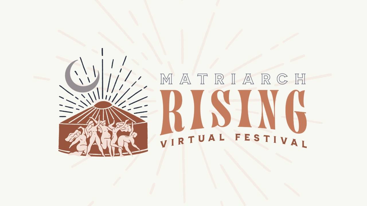 Matriarch Rising Virtual Festival