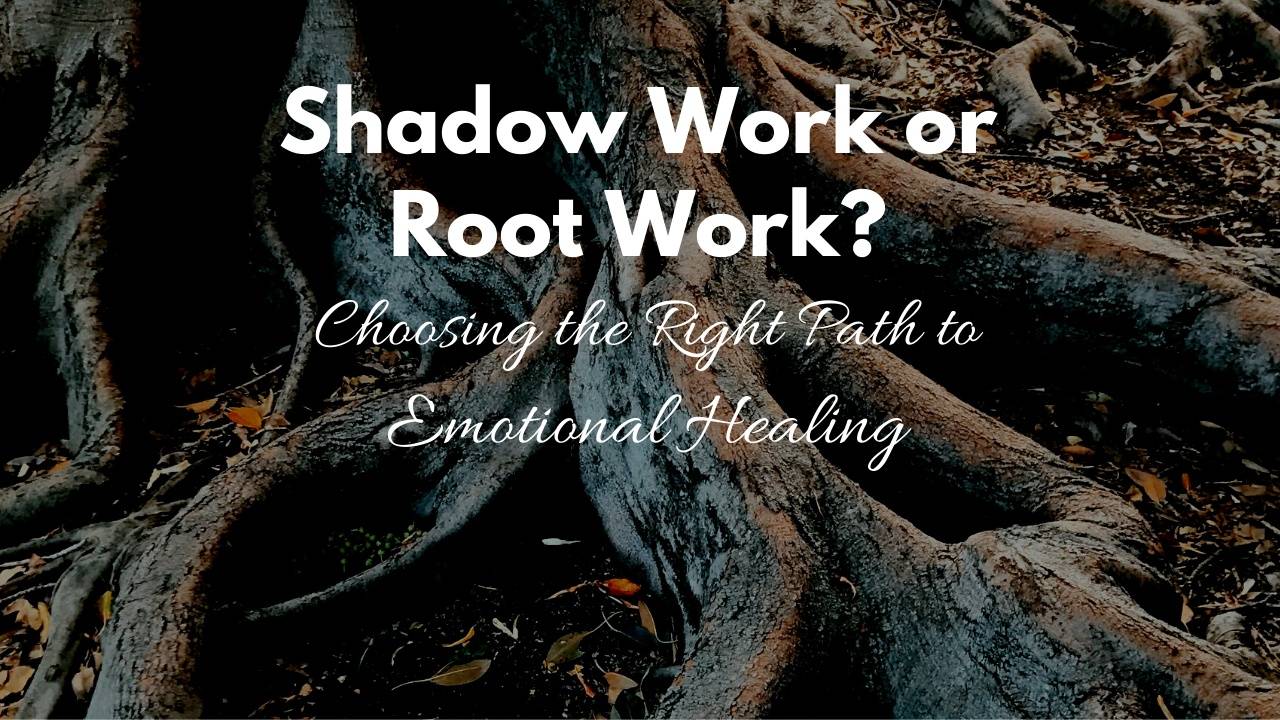 Shadow Work or Root Work?