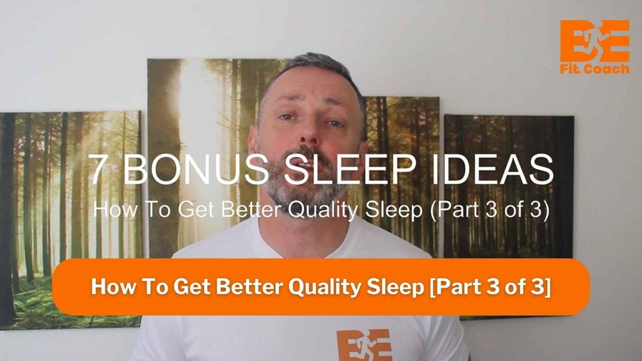 7 Bonus Ideas For Better Quality Sleep! Get Better Quality Sleep