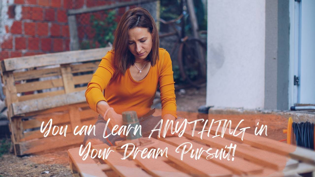 ️You CAN Learn Anything in Your Dream Pursuit