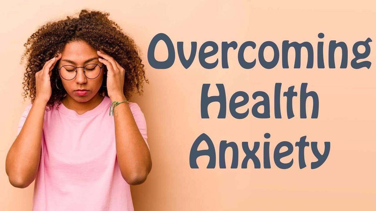 Overcoming Health Anxiety