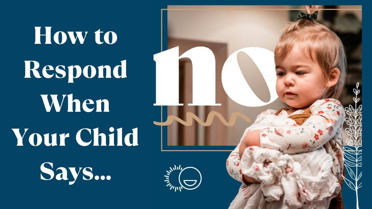 What to Do When Your Child Tells You "No!"