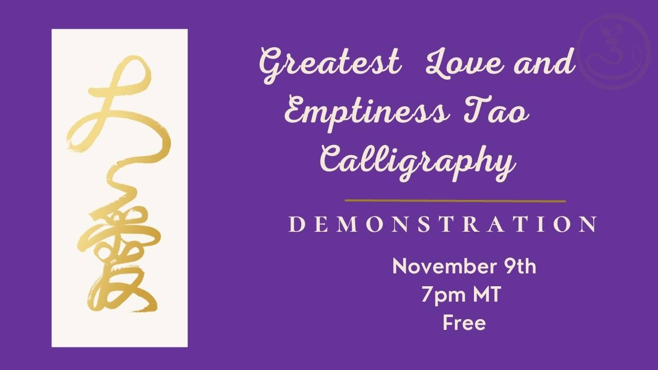 Greatest Love and Emptiness Tao Calligraphy Demonstration
