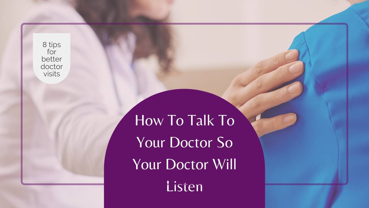 How To Talk To Your Doctor So Your Doctor Will Listen | Alissa Wolfe