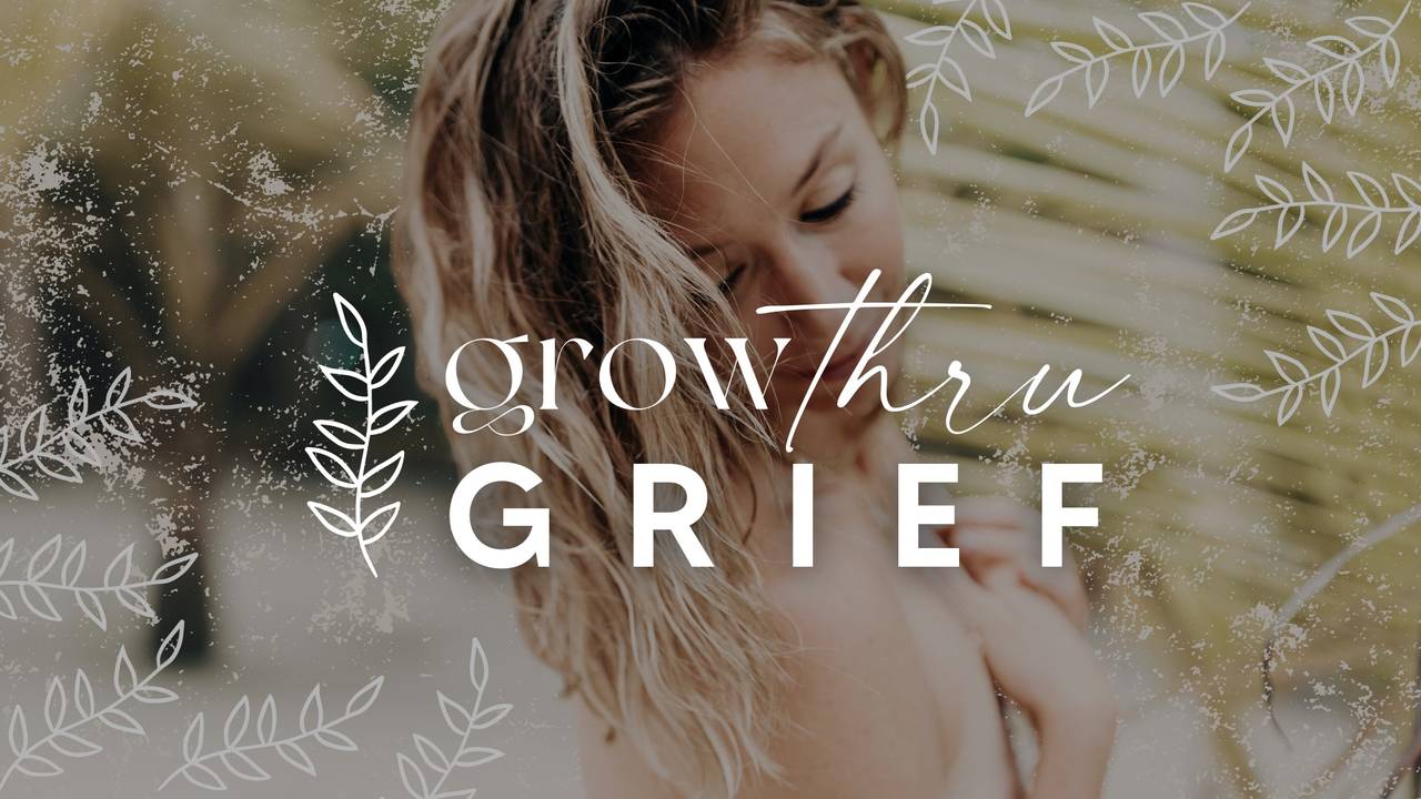 Grow THRU Grief