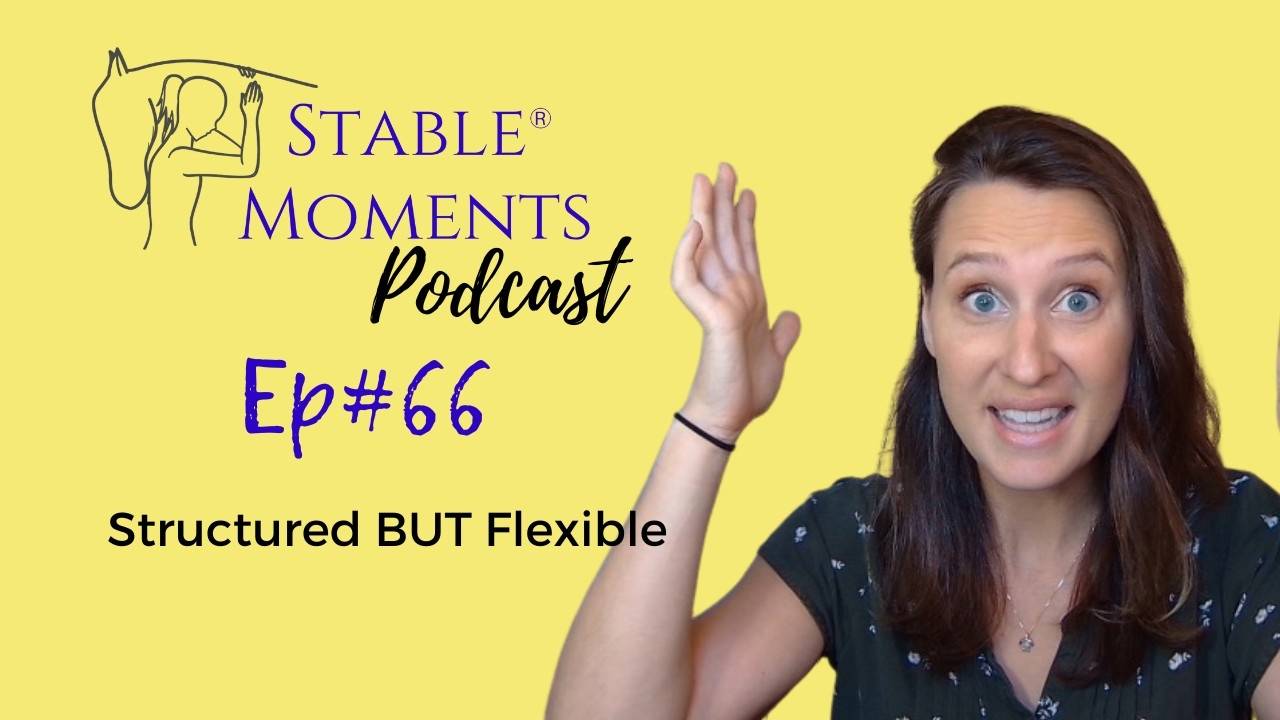 Stable Moments Podcast EP 66: Structured but Flexible
