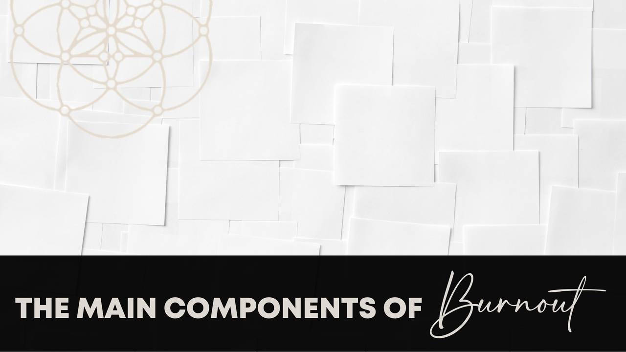 The Main Components of Burnout