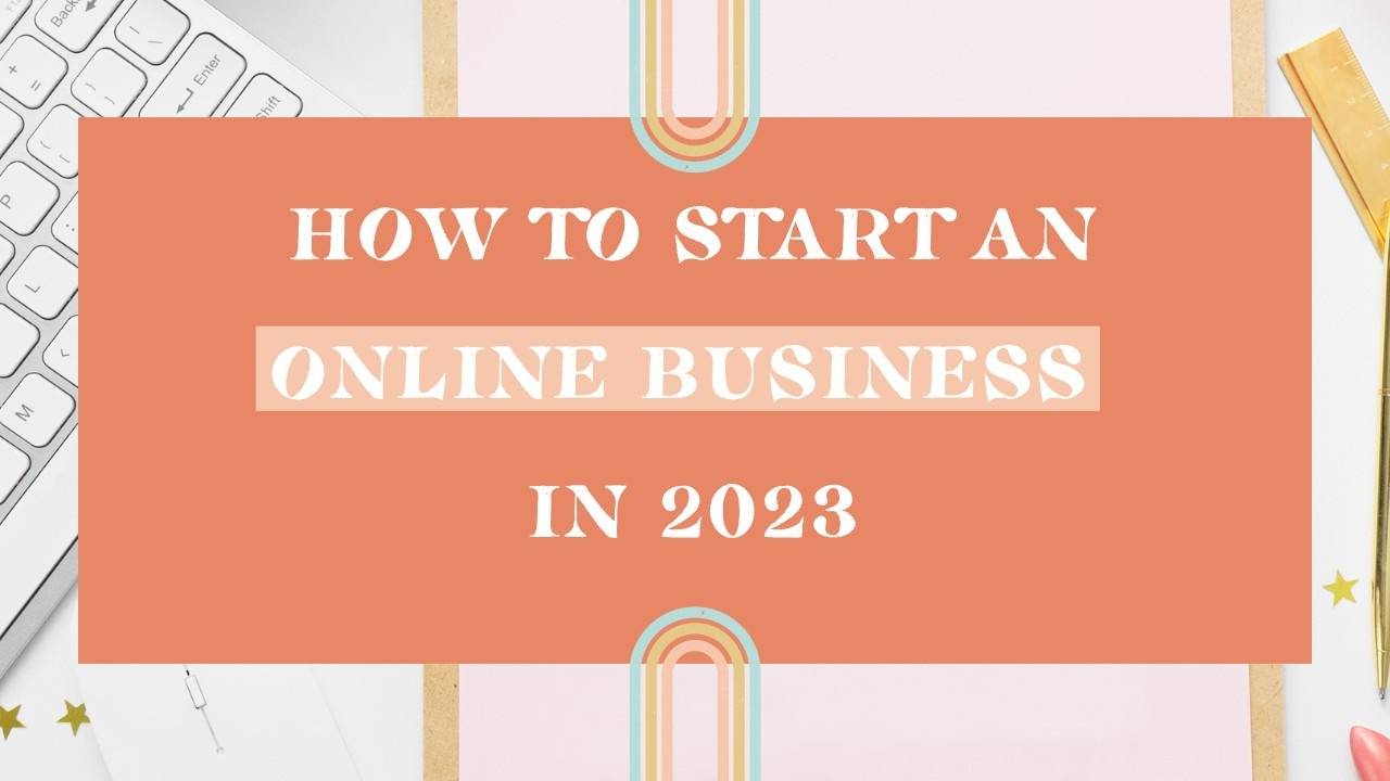 How to Start an Online Business in 2023