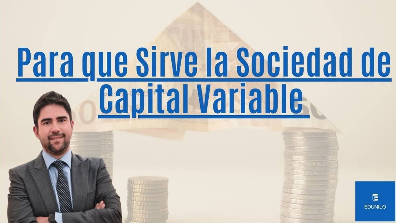 ¿Para qué sirve la sociedad de capital variable?
