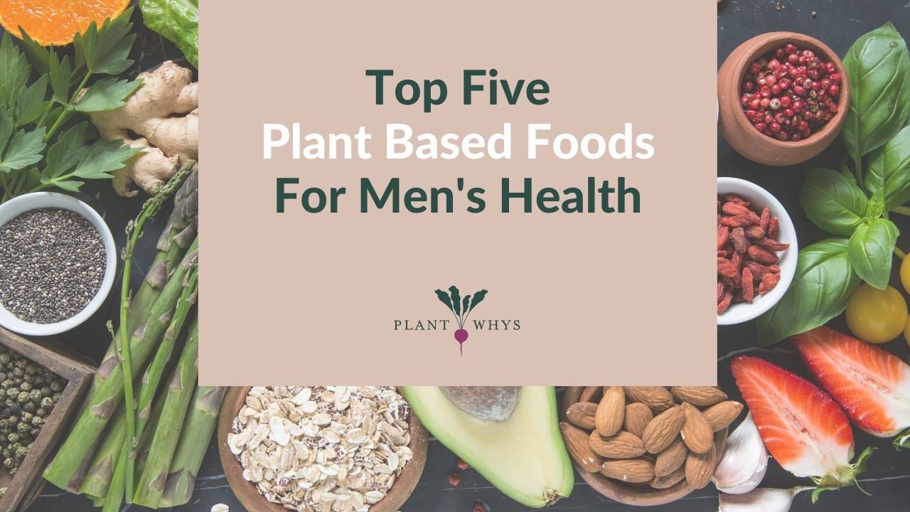 Top Five Plant-Based Foods for Men’s Health