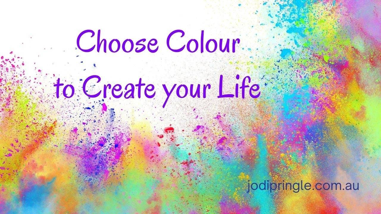 Choose Colour to Create your Life
