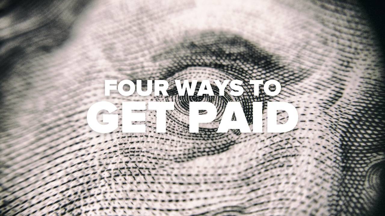 The 4 Ways To Get Paid