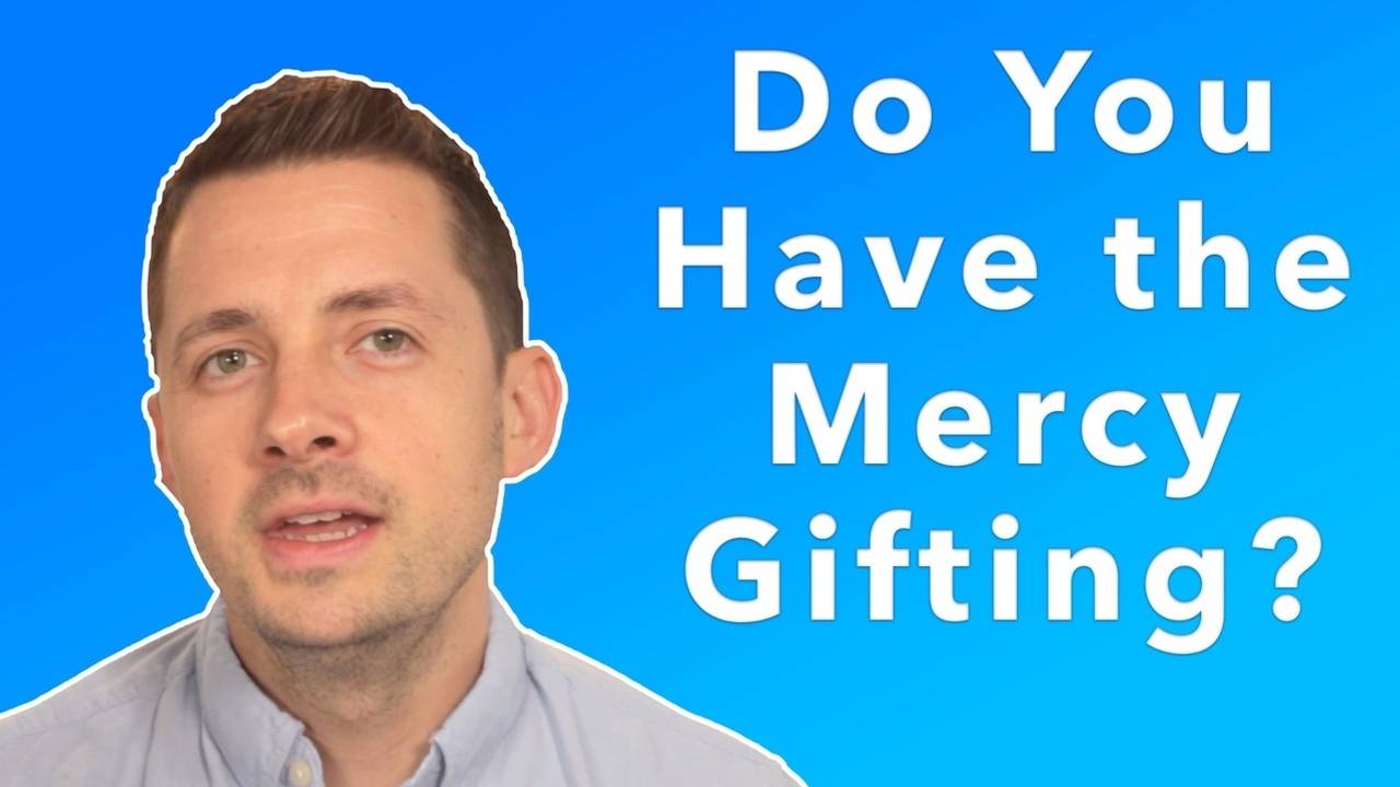 Do You Have the Mercy Gifting?