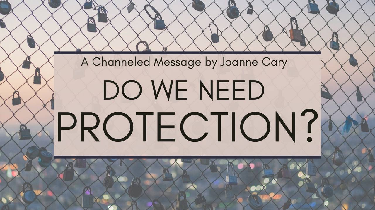 Do We Need Protection? Channeled Message-The High Council of Orion