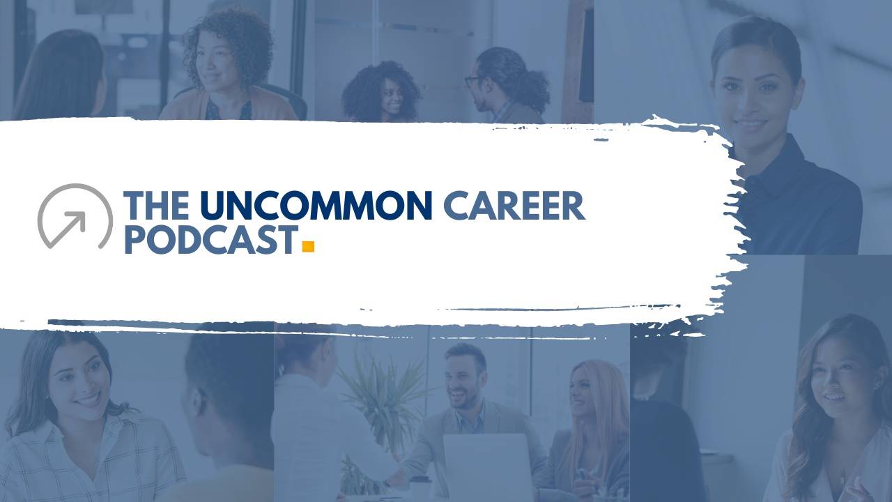 The Uncommon Career Blog & Podcast