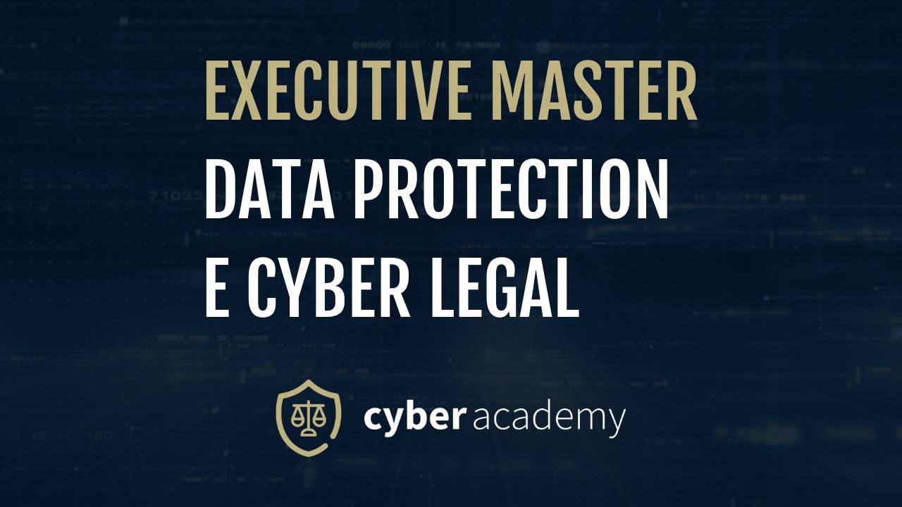 Executive Master in Data Protection e Cyber Legal - Cyber Academy