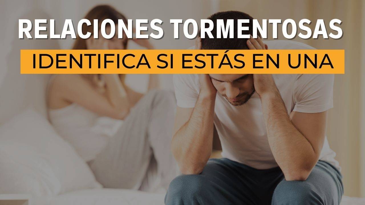 ¿Qué hacer con esa relación tormentosa?