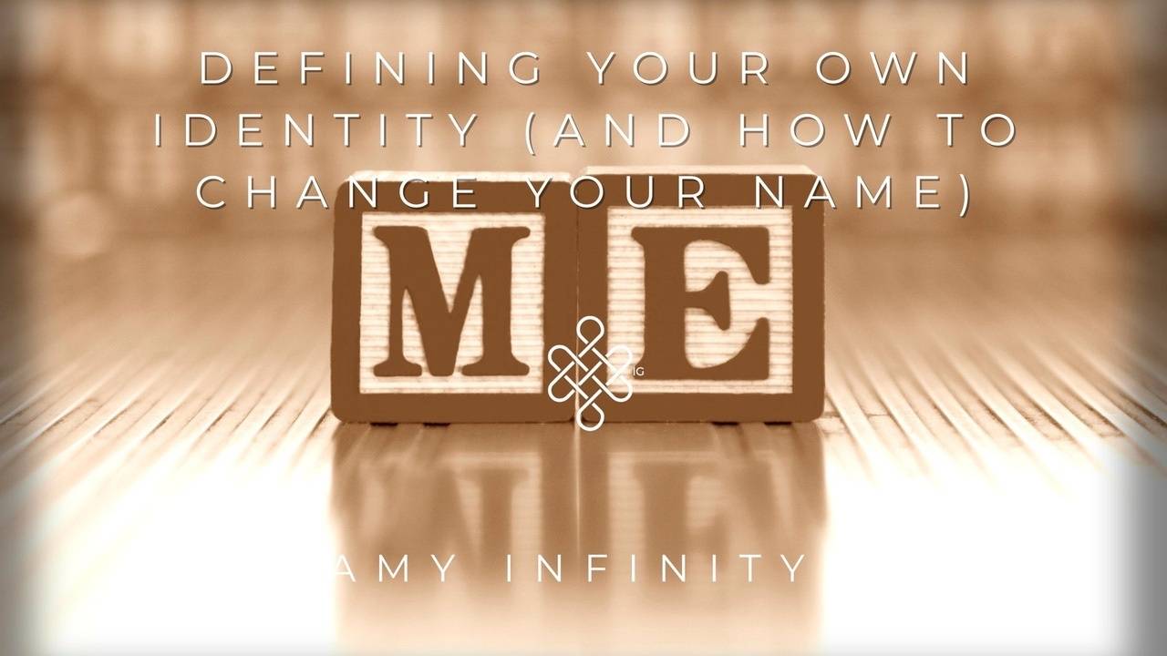 Defining Your Own Identity (and how to change your name)