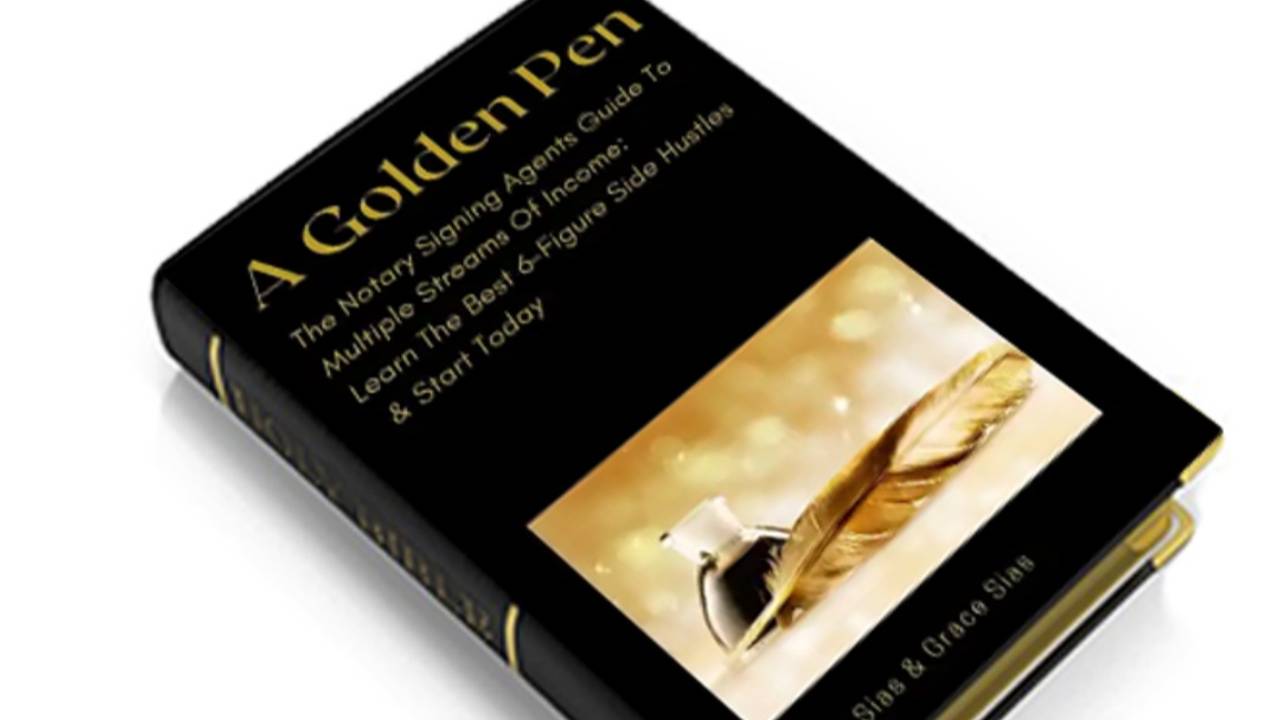 A Golden Pen: A Notary Signing Agents Guide To Multiple Income Streams