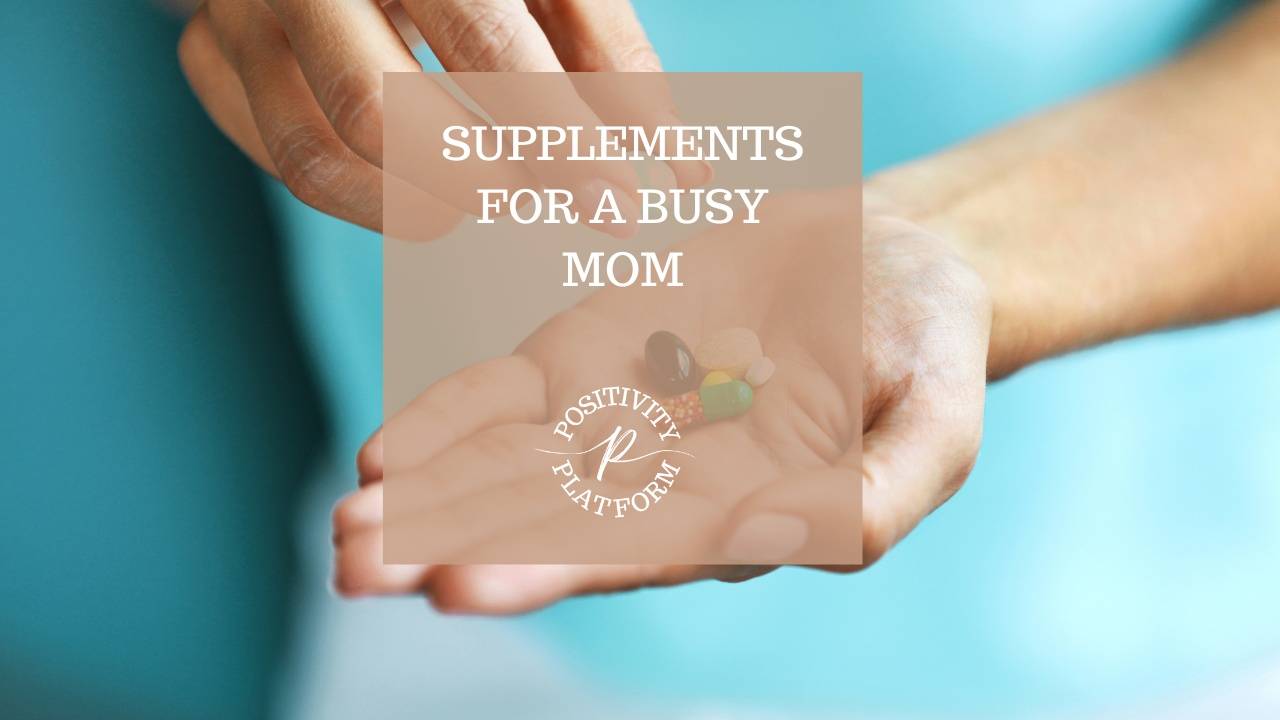 Supplements For A Busy Mom