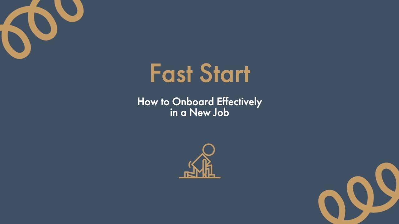 Fast Start - How to Onboard Effectively in a New Job